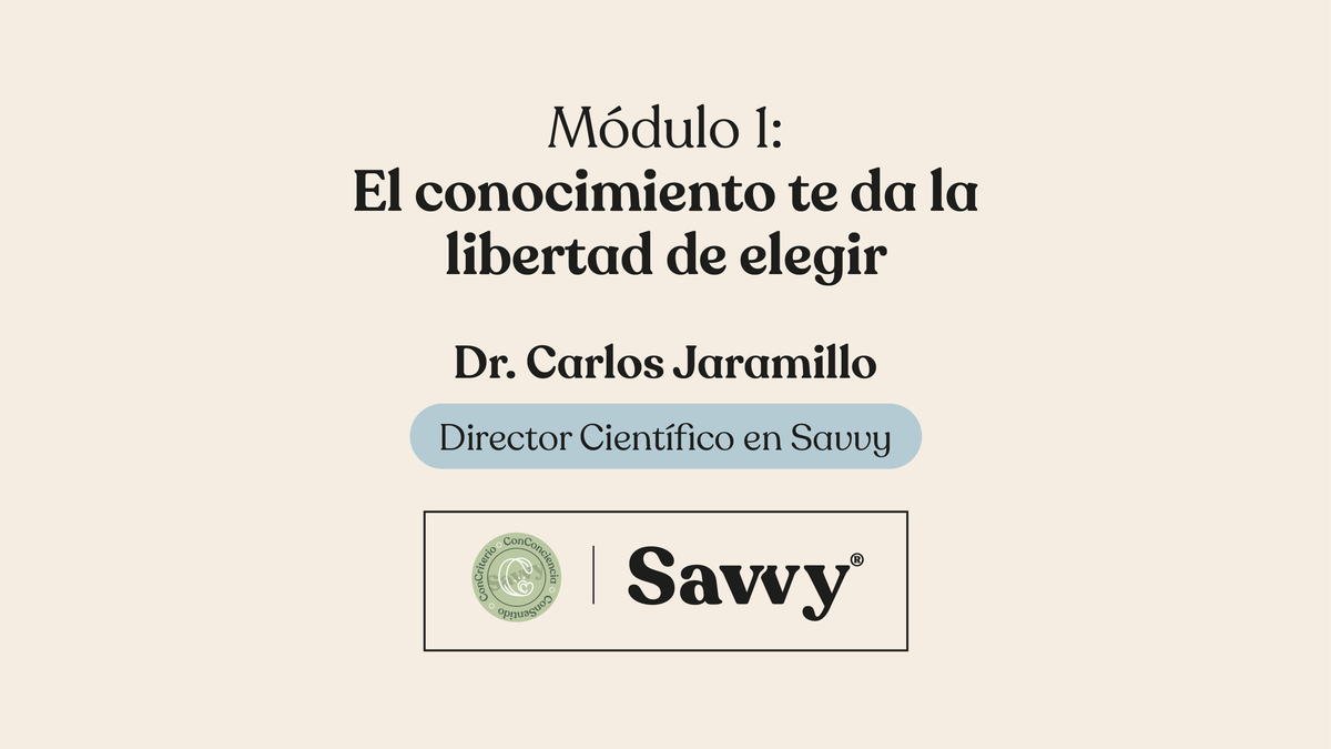 Módulo 1: El conocimiento te da la libertad de elegir – Savvy Colombia